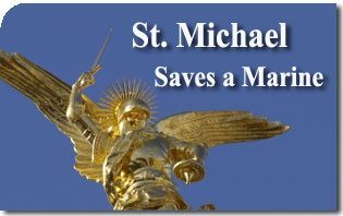 Incredible Miracle: U.S. Marine Saved by Saint Michael | TFP