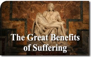 The Great Benefits of Suffering - The American TFP