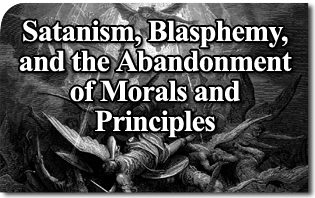 Satanism, Blasphemy, and the Abandonment of Morals and Principles | TFP