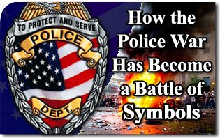 How the Police War Has Become a Battle of Symbols - The American TFP