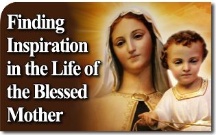 Finding Inspiration in the Life of the Blessed Mother | TFP