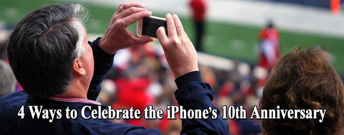 Four Ways to Celebrate the iPhone’s Tenth Anniversary | The American TFP