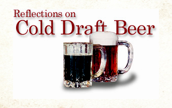 Reflections on Cold Draft Beer | TFP