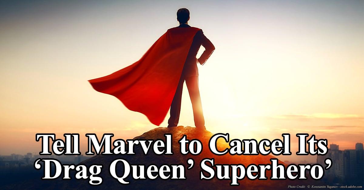 Tell Marvel to Cancel Its ‘drag queen’ Superhero! - The American TFP