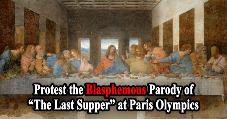 Protest the Blasphemous Parody of “The Last Supper” at Paris Olympics | TFP